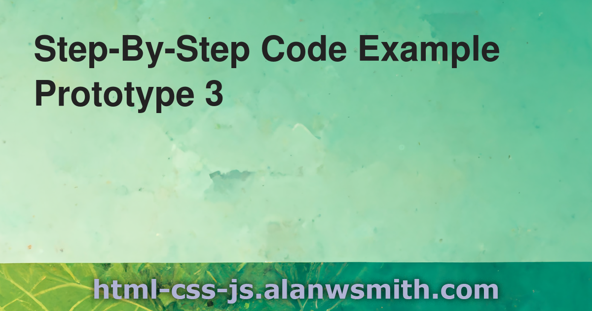 Step-By-Step Code Example Prototype 3 - The HTML, CSS, and JavaScript Cookbook Of Alan